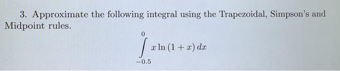 Solved 3. Approximate the following integral using the | Chegg.com