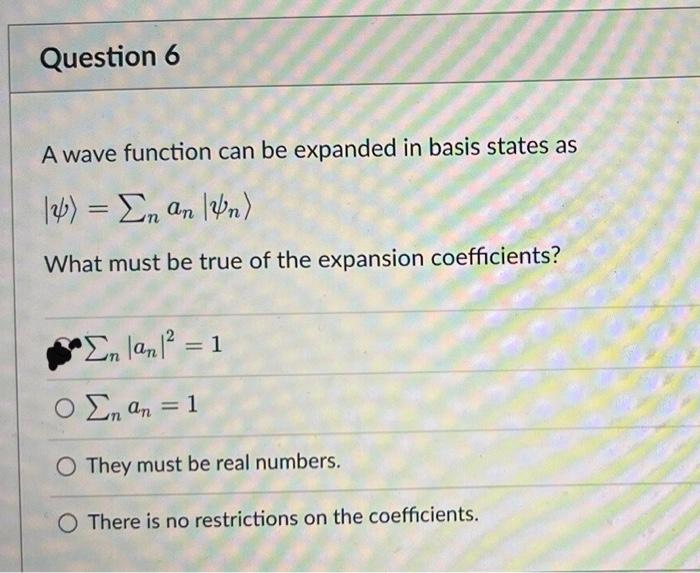 Solved Question 6 A wave function can be expanded in basis | Chegg.com