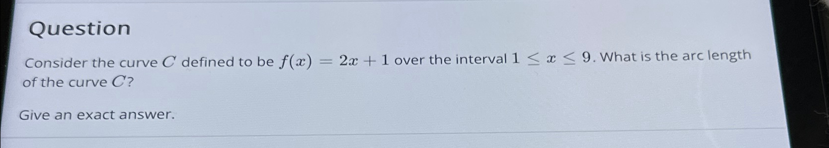 Solved QuestionConsider the curve C ﻿defined to be f(x)=2x+1 | Chegg.com