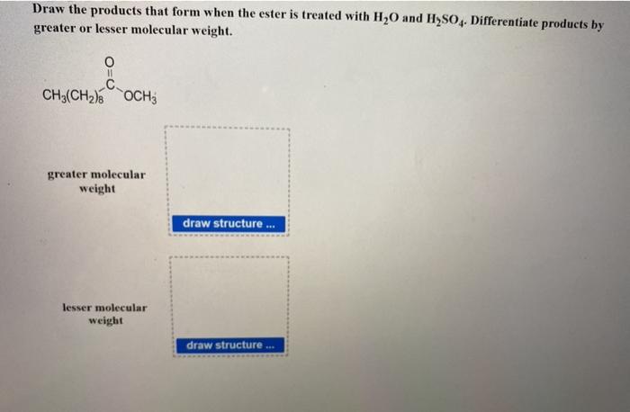Solved Draw the products that form when the ester is treated | Chegg.com