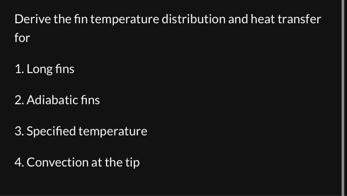 Solved Derive the fin temperature distribution and heat | Chegg.com
