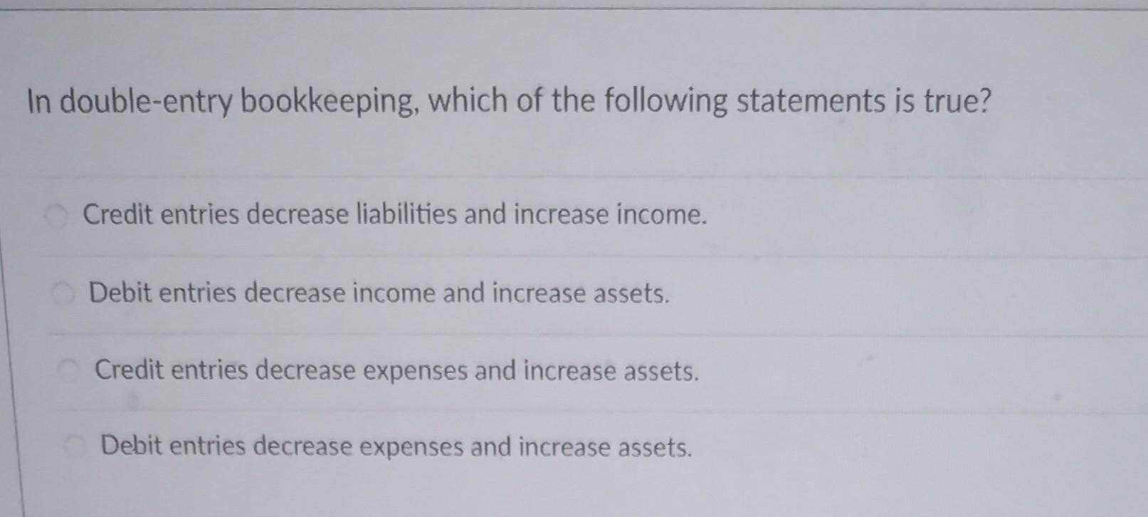 Solved In double-entry bookkeeping, which of the following | Chegg.com