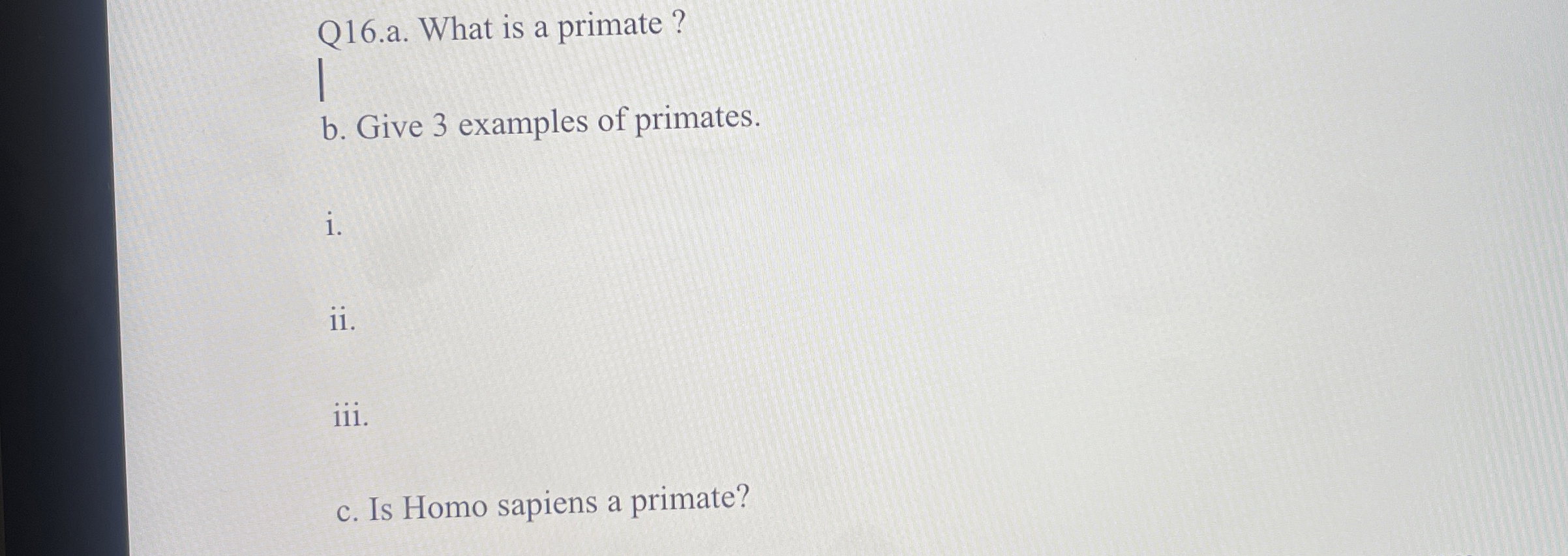 Solved Q16.a. ﻿What is a primate?b. ﻿Give 3 ﻿examples of | Chegg.com