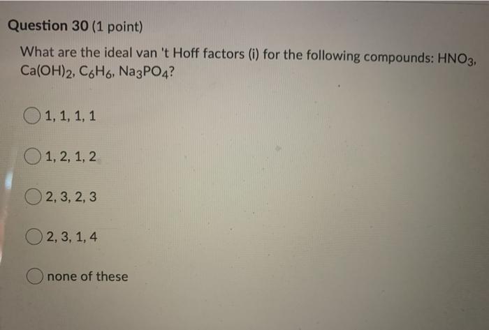 Solved Question 30 (1 point) What are the ideal van 't Hoff | Chegg.com