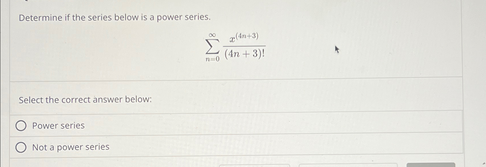 Solved Determine if the series below is a power | Chegg.com