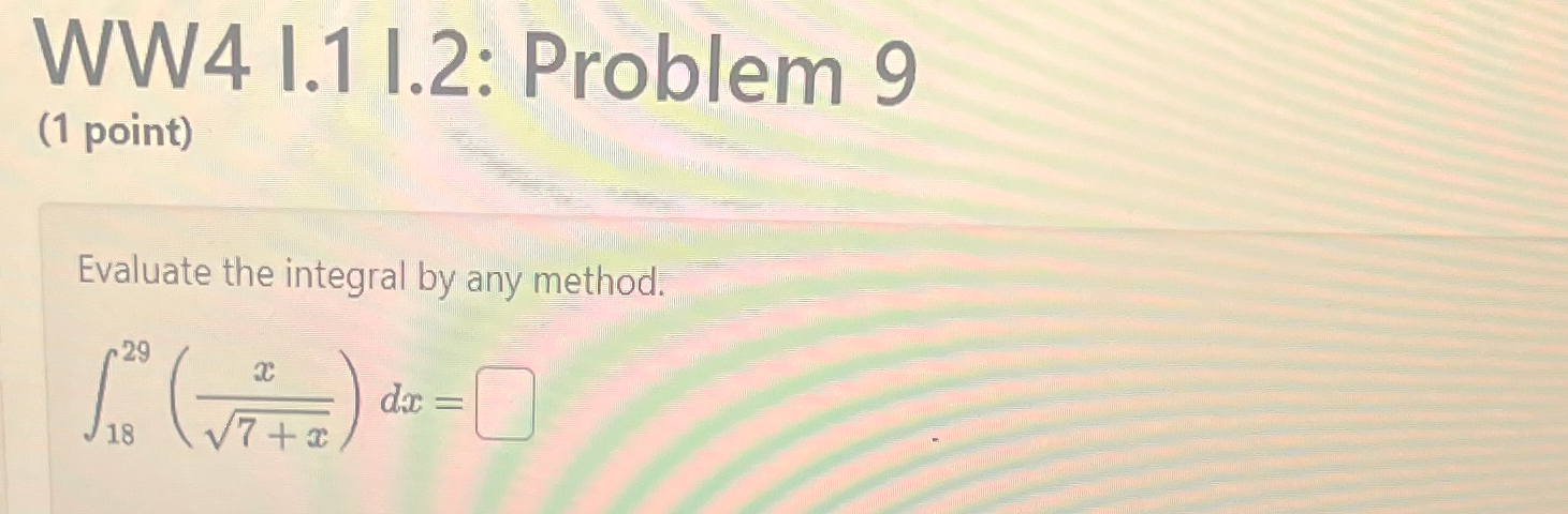 Solved WW4 ﻿I. 1 ﻿I.2: Problem 9(1 ﻿point)Evaluate the | Chegg.com