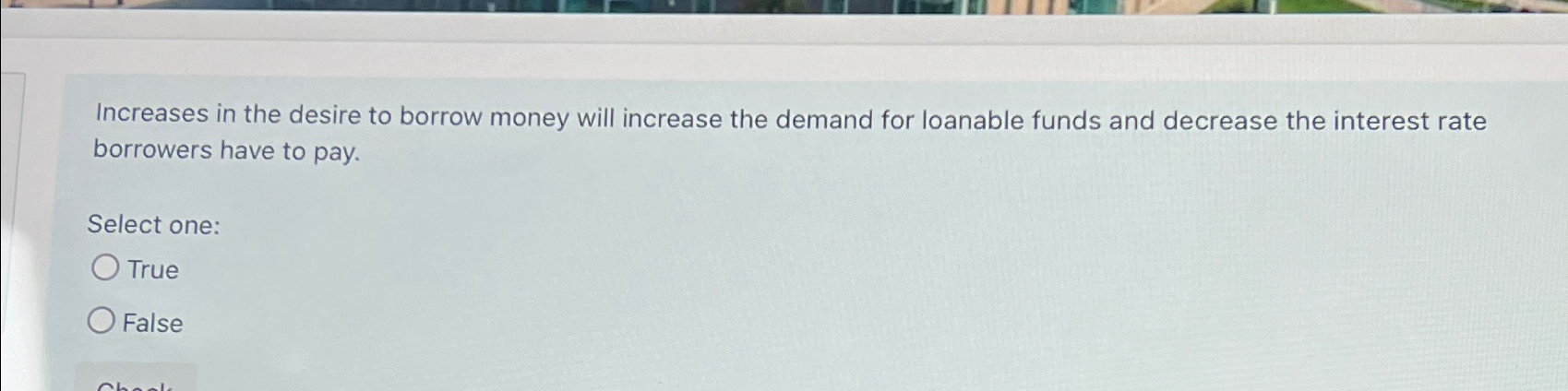 Solved Increases in the desire to borrow money will increase | Chegg.com