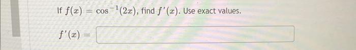 Solved If f(x)=cos−1(2x) f′(x)= | Chegg.com