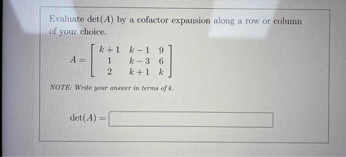 Solved Evaluate det(A) by a cofactor expansion along a row | Chegg.com
