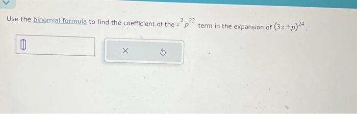 Solved Use the binomial formula to find the coefficient of | Chegg.com