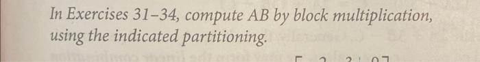 Solved In Exercises 31-34, compute AB by block | Chegg.com