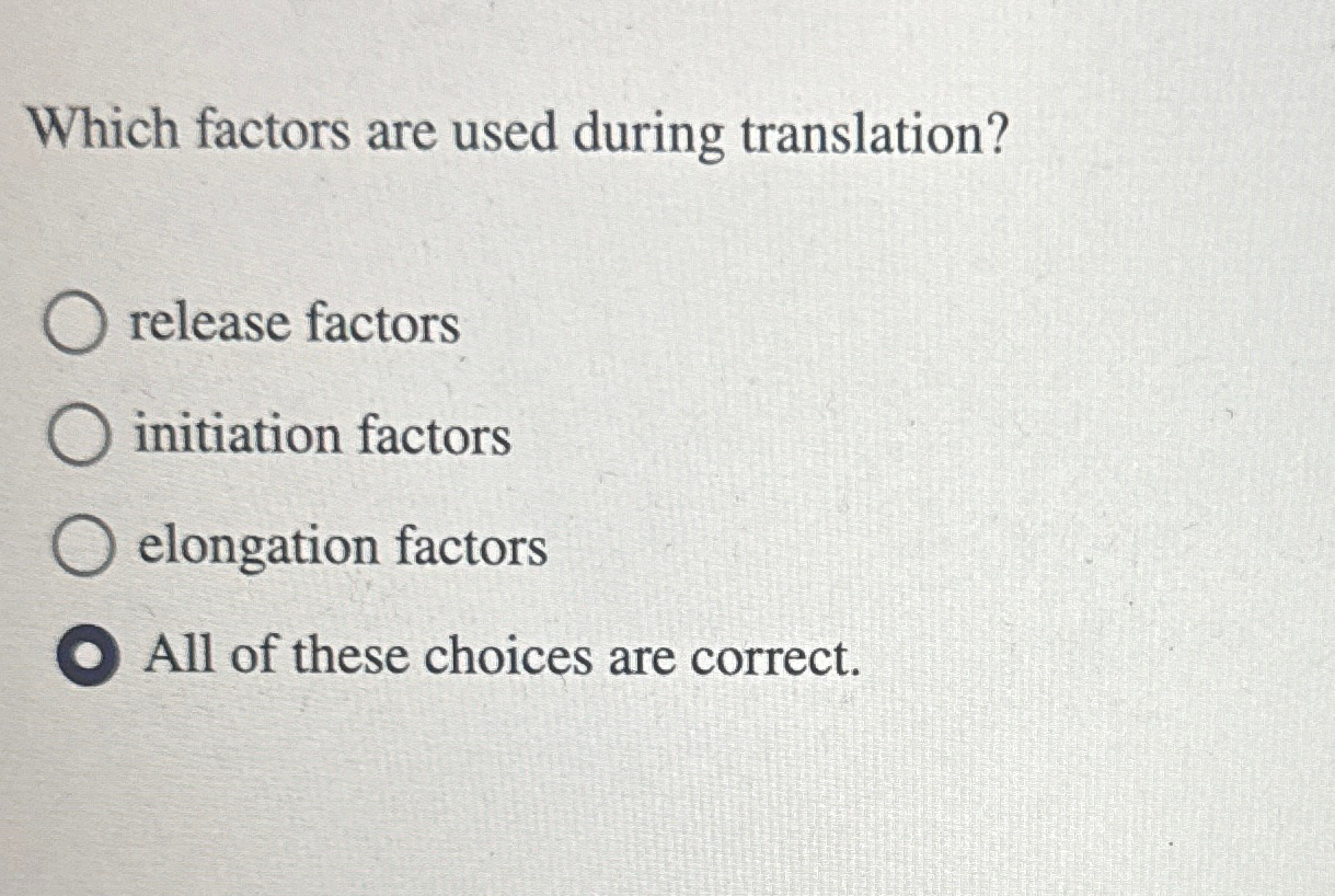 Solved Which factors are used during translation?release | Chegg.com