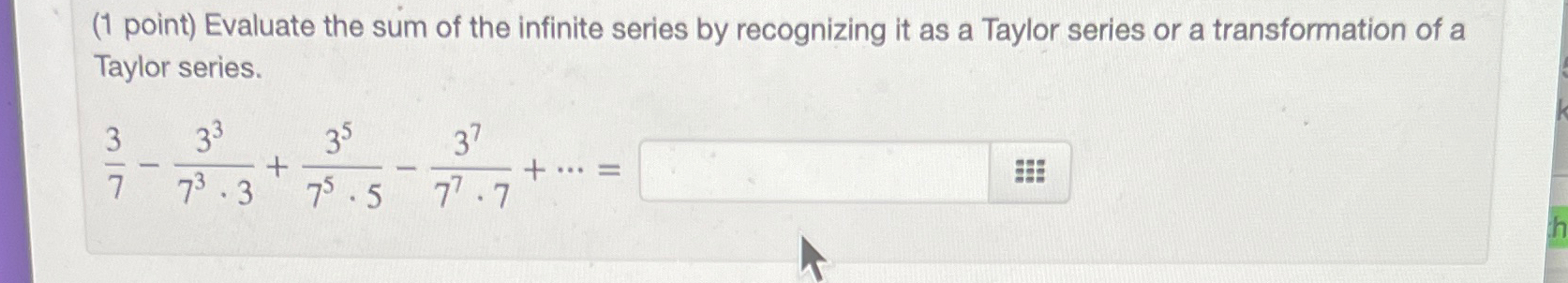 Solved (1 ﻿point) ﻿Evaluate the sum of the infinite series | Chegg.com
