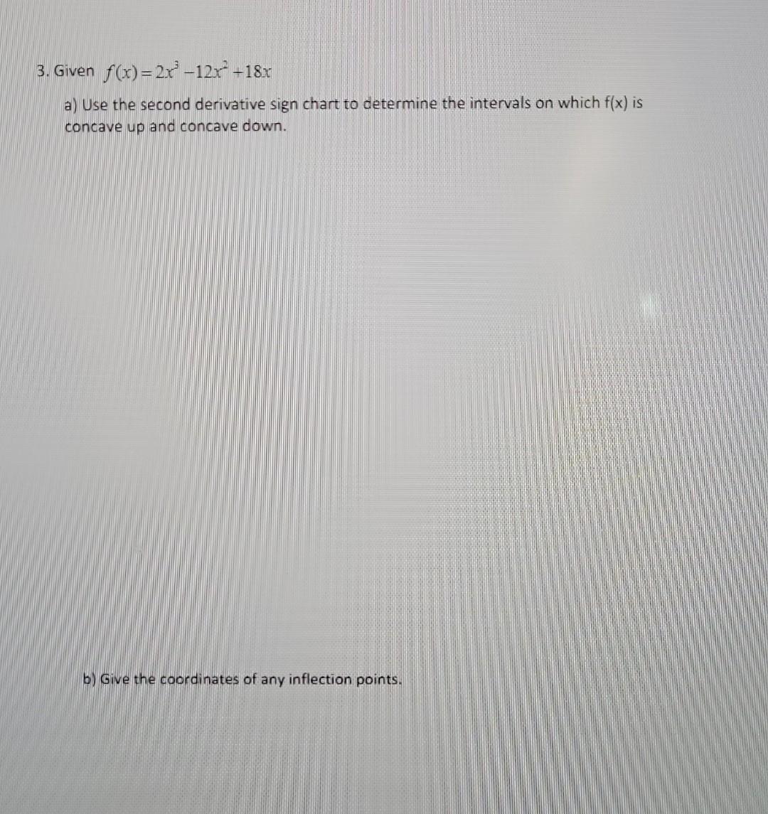 Solved 3. Given f(x)=2x3−12x2+18x a) Use the second | Chegg.com