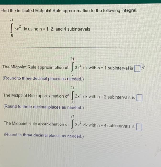 Solved Find the indicated Midpoint Rule approximation to the | Chegg.com