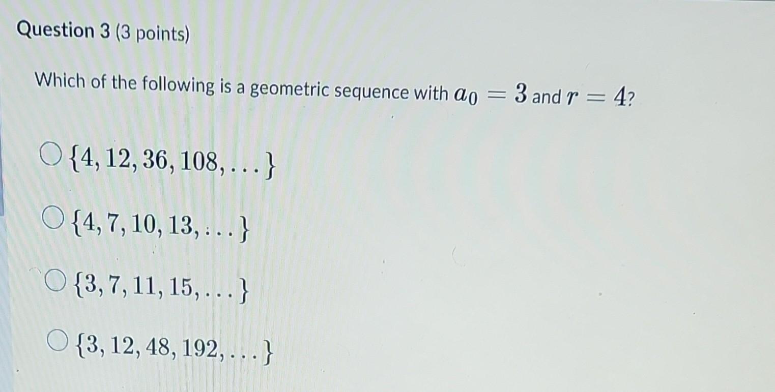 Solved Which of the following is a geometric sequence with | Chegg.com