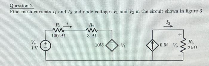 Solved Question 2 Find mesh currents I1 and I2 and node | Chegg.com