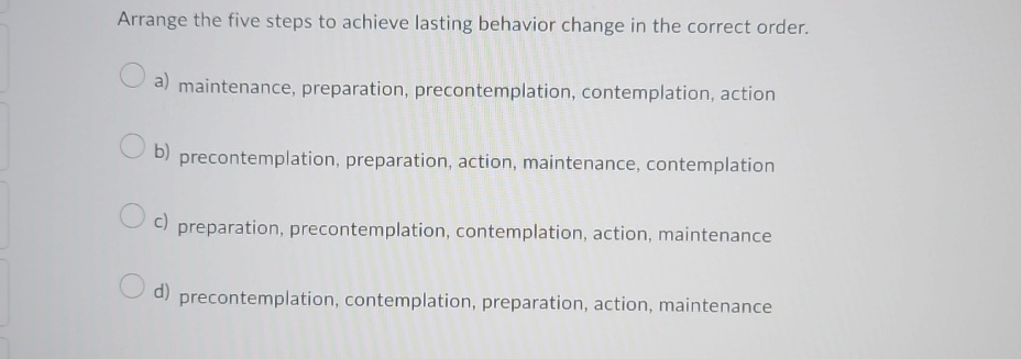 Solved Arrange the five steps to achieve lasting behavior | Chegg.com