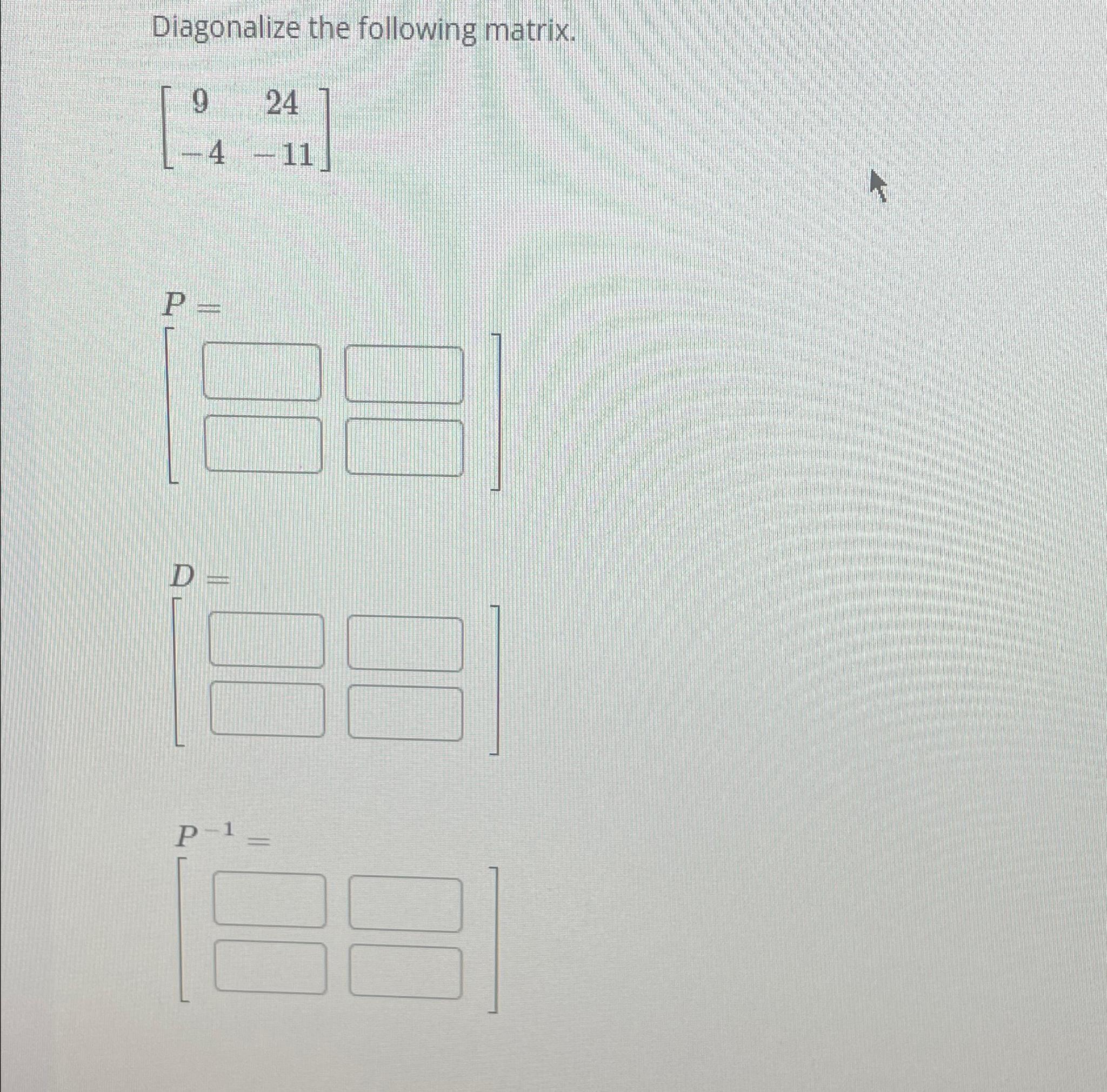 Solved Diagonalize the following | Chegg.com