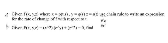 Solved a Given f(x,y,z) where x=p(t,s),y=q(s)z=r(t) use | Chegg.com