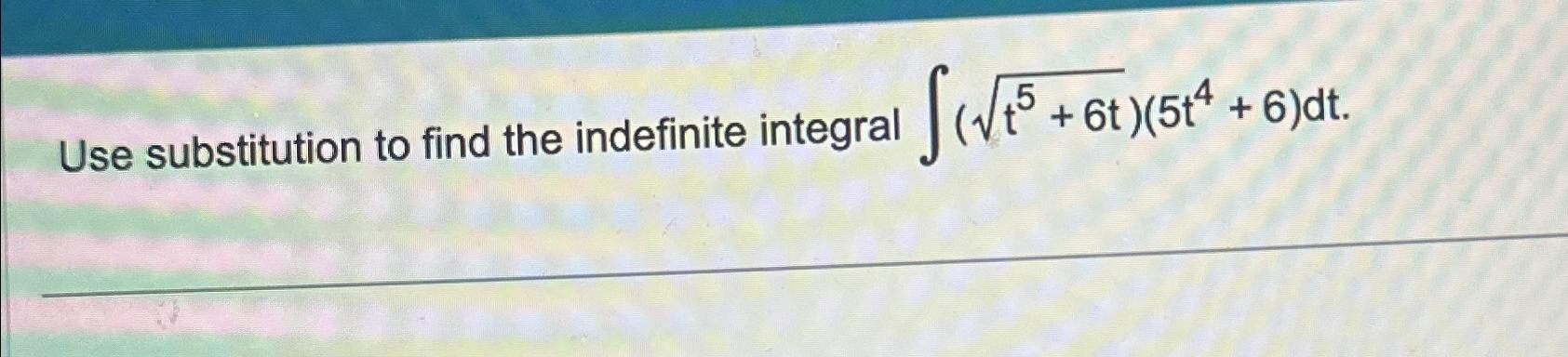 Solved Use substitution to find the indefinite integral | Chegg.com
