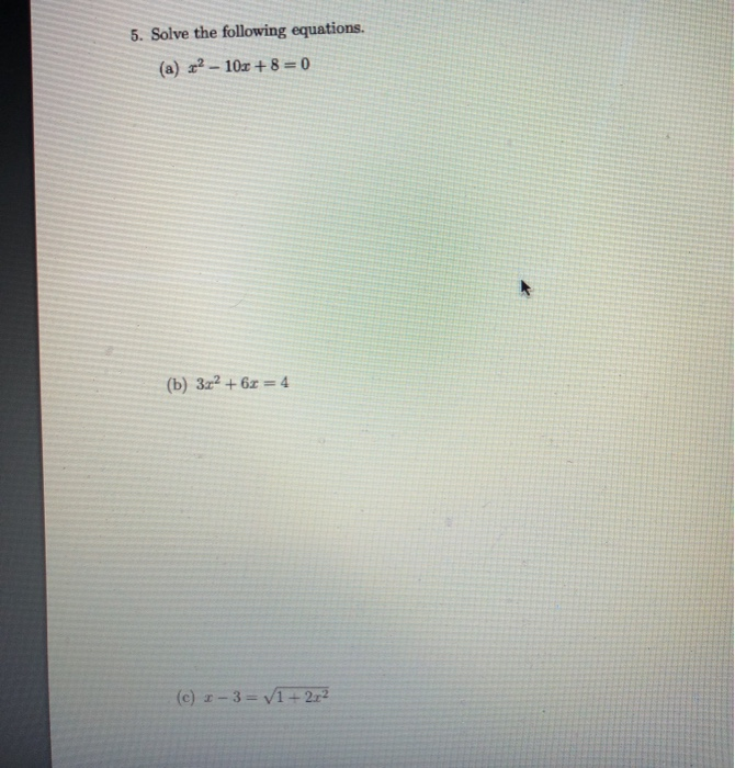 Solved 5. Solve the following equations. (a) *? - 10x +8=0 | Chegg.com