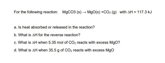 Solved For the following reaction: MgCO3( s)→MgO(s)+CO2( g) | Chegg.com