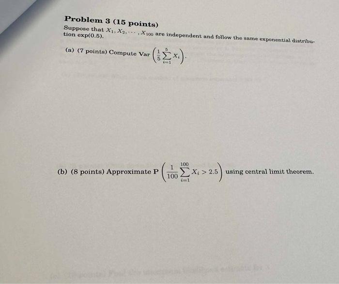 Problem 3 (15 points) Suppose that X1,X2,⋯,X100 are | Chegg.com