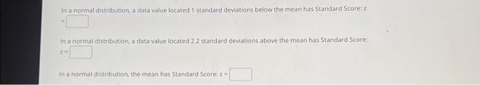 Solved In A Normal Distribution A Data Value Located 2 2