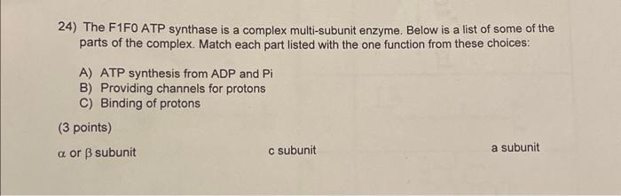 Solved 24) The F1F0 ATP synthase is a complex multi-subunit | Chegg.com