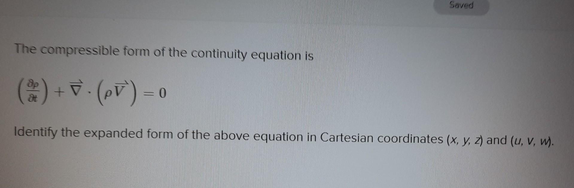 Solved The compressible form of the continuity equation is | Chegg.com