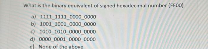 Solved What is the binary equivalent of signed hexadecimal | Chegg.com