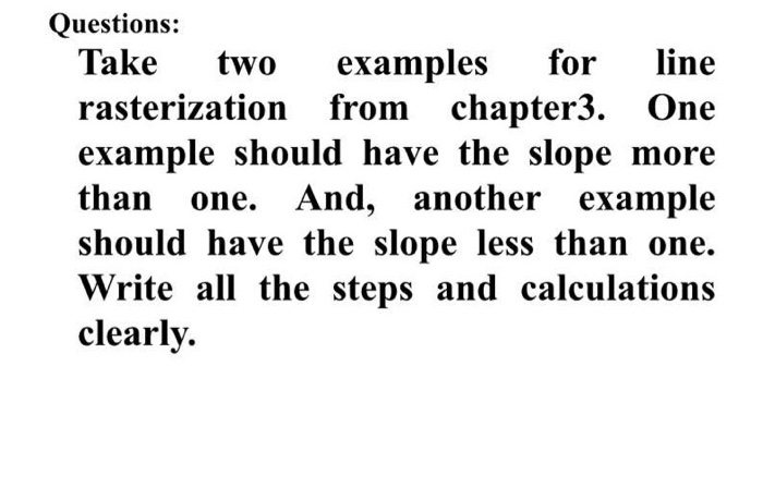 Solved Questions: Take two examples for line rasterization | Chegg.com