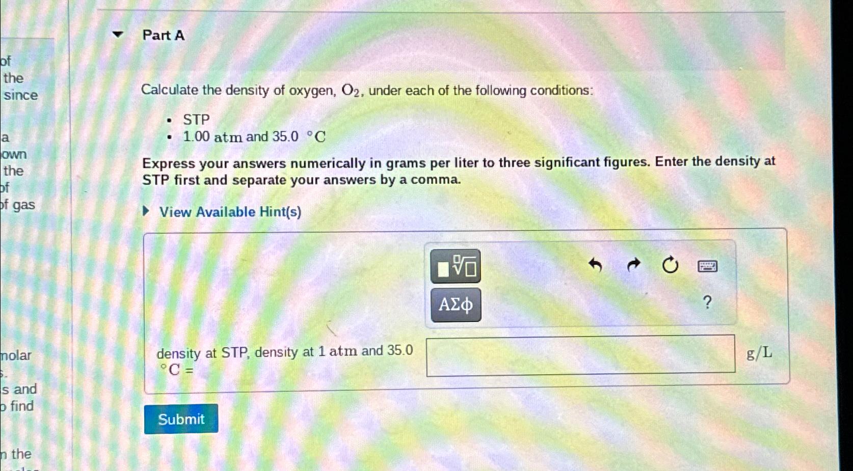 Solved Part A\\nCalculate the density of oxygen, O_(2), | Chegg.com