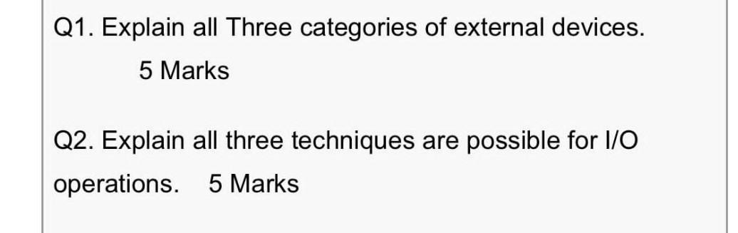Solved Q1. Explain all Three categories of external devices. | Chegg.com