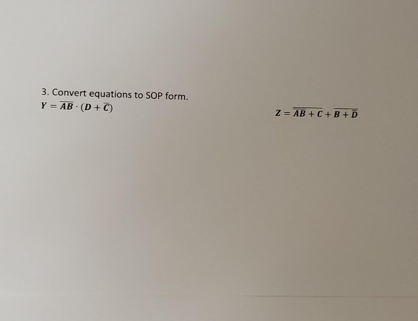 Solved 3. Convert equations to SOP form. Y=AB⋅(D+C) | Chegg.com