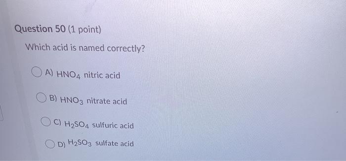 Solved Question 50 (1 point) Which acid is named correctly? | Chegg.com