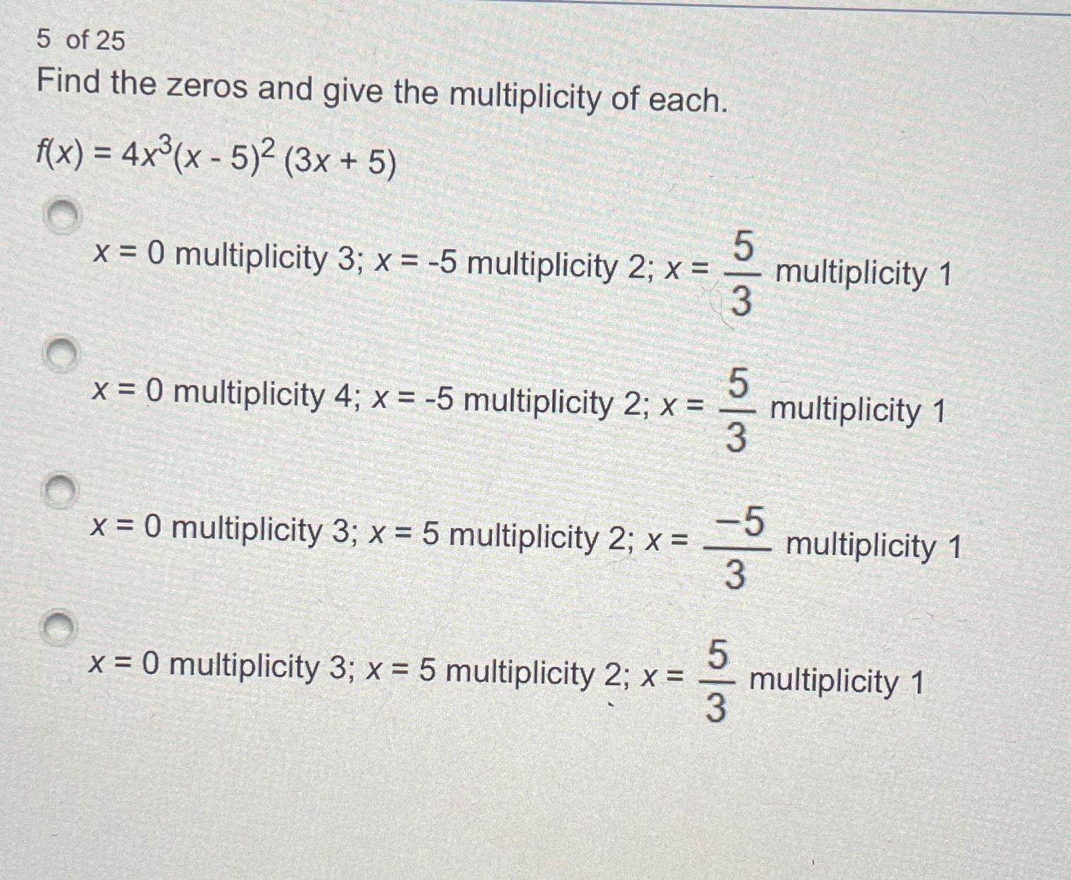 Solved 5 ﻿of 25Find the zeros and give the multiplicity of | Chegg.com
