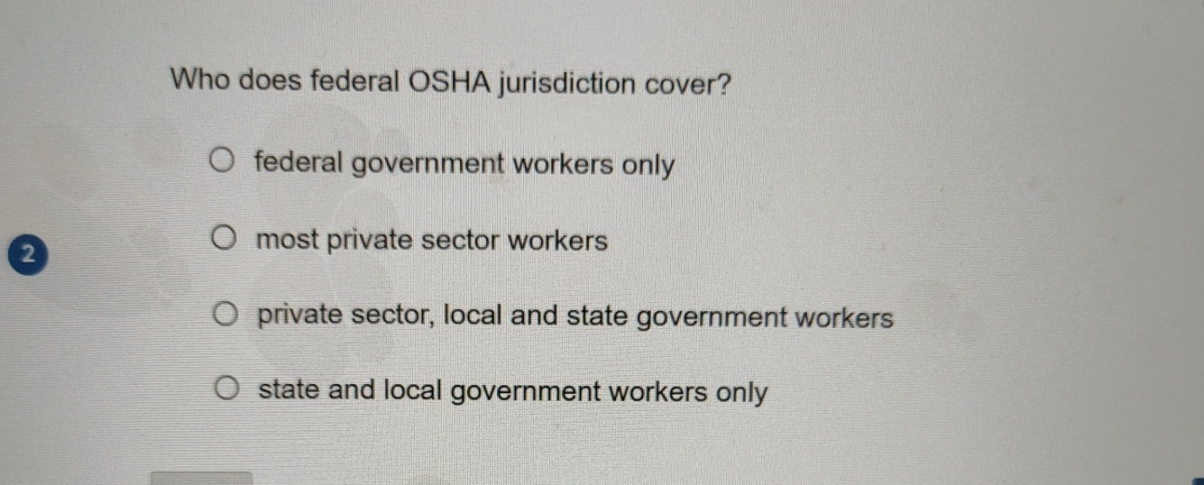 Solved Who does federal OSHA jurisdiction cover?federal | Chegg.com