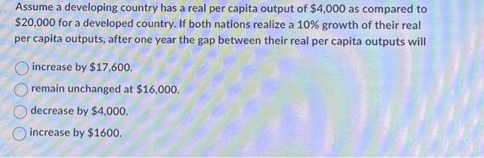 Solved Assume a developing country has a real per capita | Chegg.com