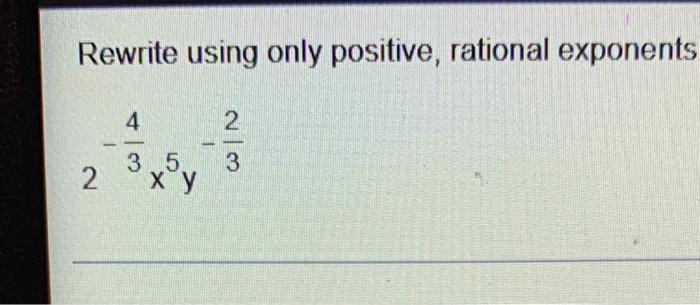 Solved Rewrite using only positive, rational exponents 4 3 | Chegg.com