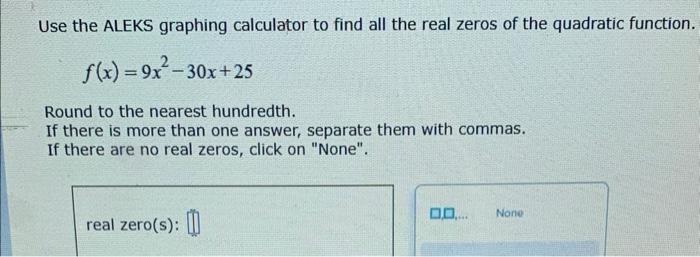 Solved Use the ALEKS graphing calculator to find all the | Chegg.com