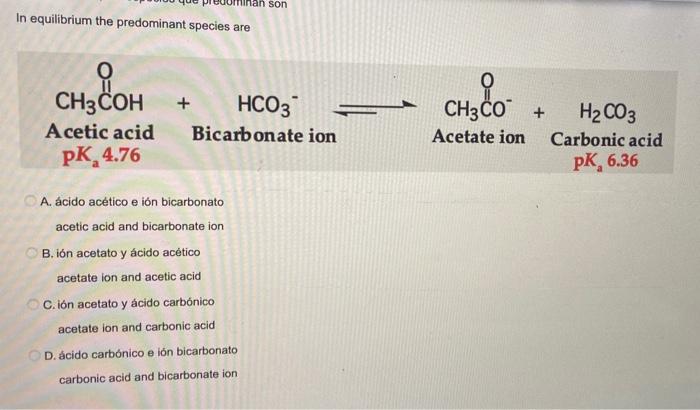 Solved In equilibrium the predominant species are A. ácido | Chegg.com
