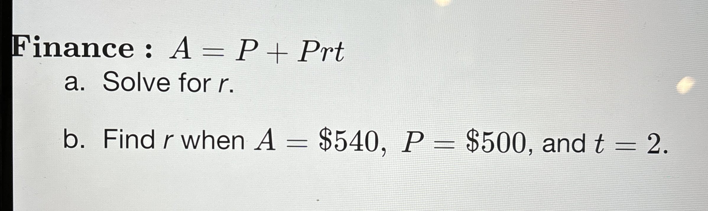 Solved Finance : A=P+Prta. ﻿Solve for r.b. ﻿Find r ﻿when | Chegg.com