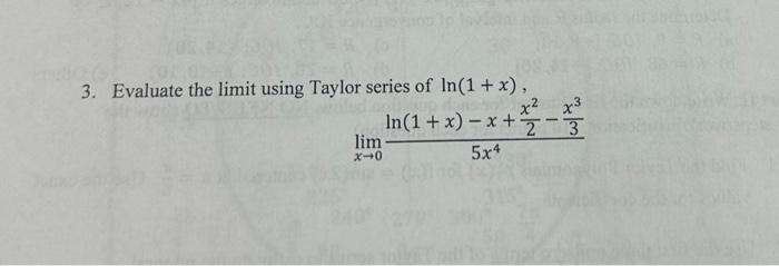 Solved 3. Evaluate the limit using Taylor series of ln(1+x), | Chegg.com