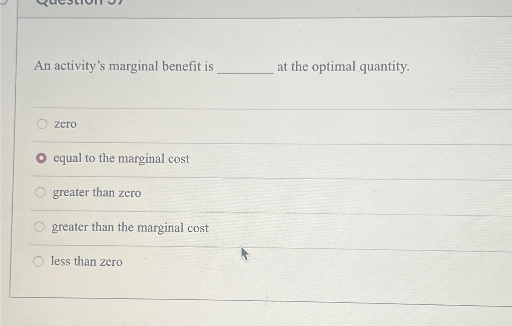Solved An activity's marginal benefit is at the optimal | Chegg.com