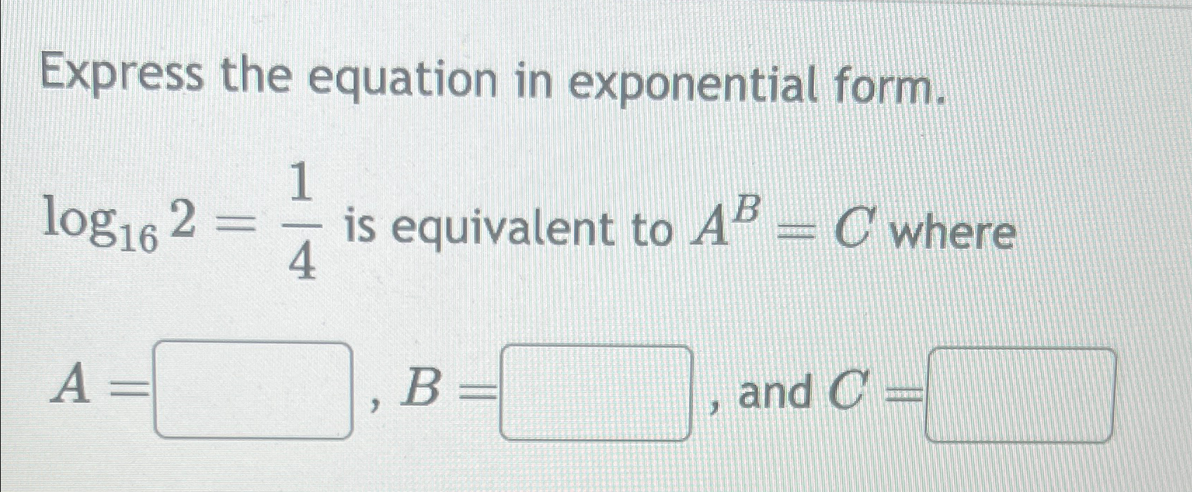 Solved Express The Equation In Exponential Form Log16214 5857