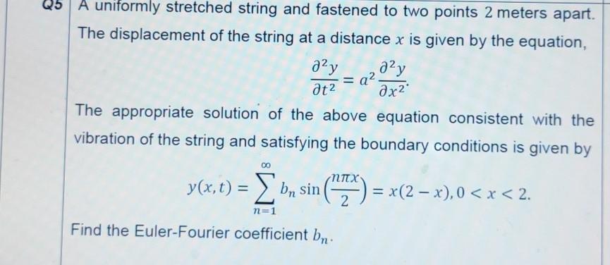 Solved Q5 A uniformly stretched string and fastened to two | Chegg.com
