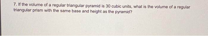 Solved 7. If the volume of a regular triangular pyramid is | Chegg.com