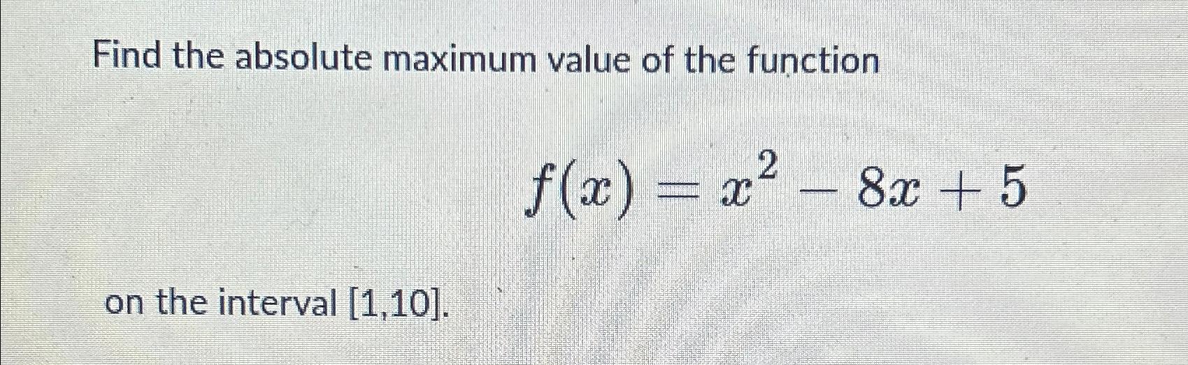 Solved Find the absolute maximum value of the | Chegg.com